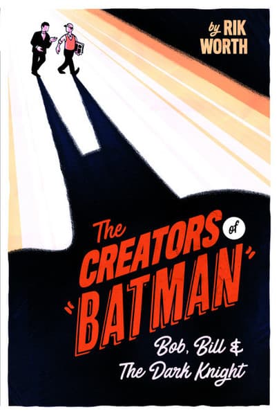 The Creators of Batman: Bob, Bill and the Dark Knight, Review | Comic ...